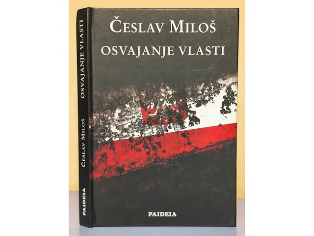 OSVAJANJE VLASTI Česlav Miloš