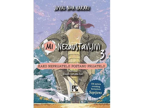 Mi nezaustavljivi 3: Kako neprijatelji postanu prijatelji - Juval Noa Harari