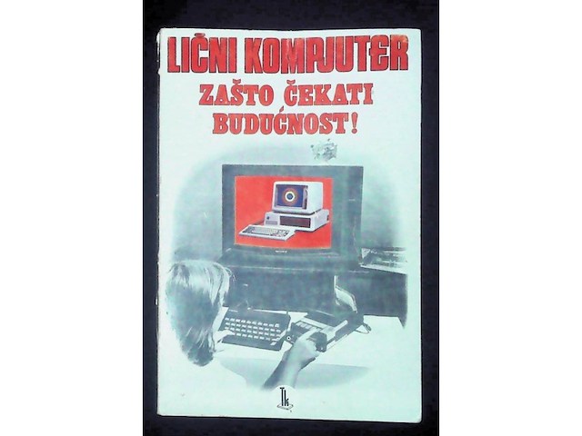 Lični kompjuter ➡️ Zašto čekati budućnost ➡️ 1985g