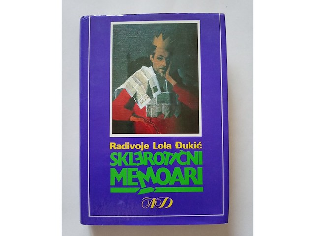 Radivoje Lola Đukić - Sklerotični memoari