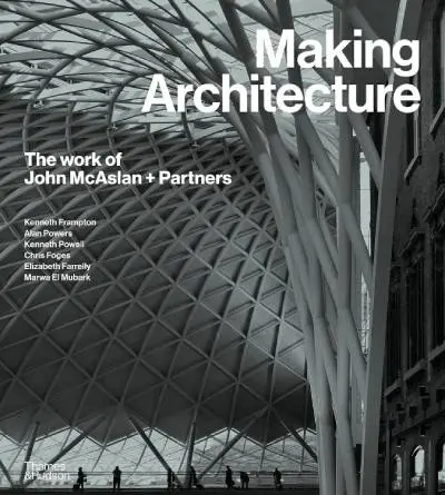 Making Architecture: The work of John McAslan + Partners