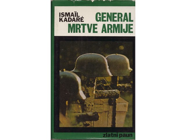 Ismail Kadare - GENERAL MRTVE ARMIJE