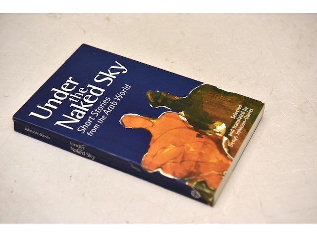 UNDER THE NAKED SKY - SHORT STORIES FROM THE ARAB WORLD