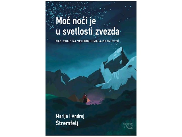 Moć noći je u svetlosti zvezda - Nas dvoje na Velikom himalajskom putu