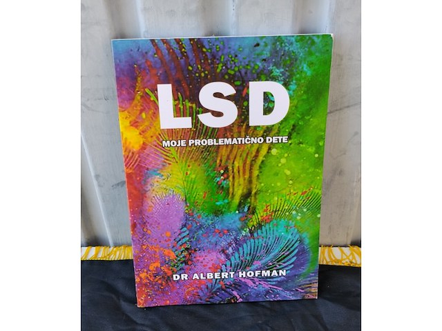 LSD MOJE PROBLEMATIČNO DETE - Dr ALBERT HOFMAN