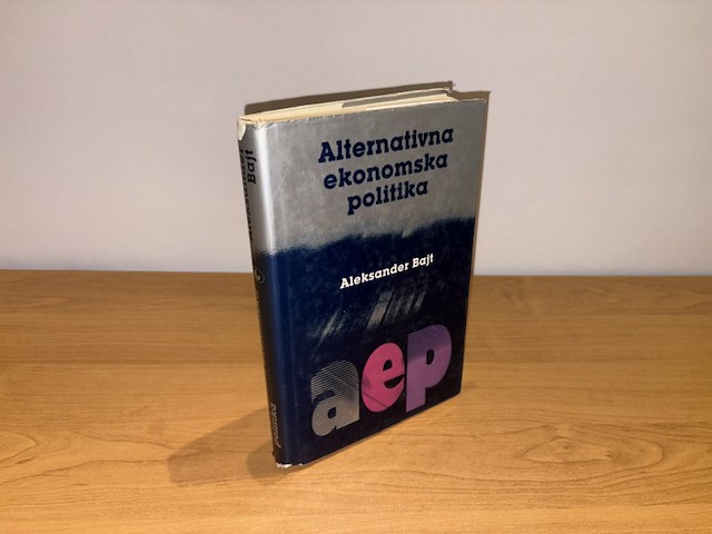ALEKSANDER BAJT - ALTERNATIVNA EKONOMSKA POLITIKA
