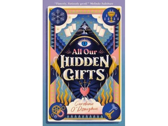 All Our Hidden Gifts - Caroline O'Donoghue