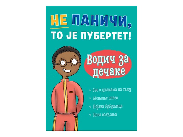 Ne paniči, to je pubertet: Vodič za dečake