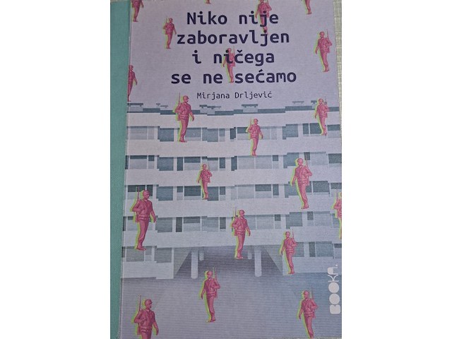 Niko nije zaboravljen i ničega se ne sećamo- M.Drljević