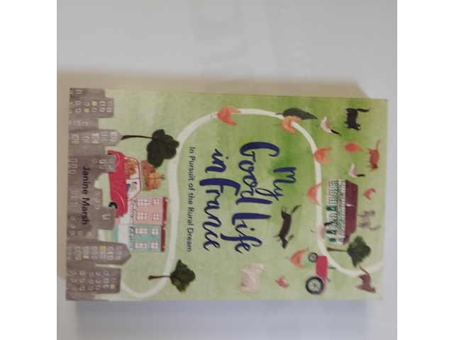 MY GOOD LIFE IN FRANCE, JANINE MARSH