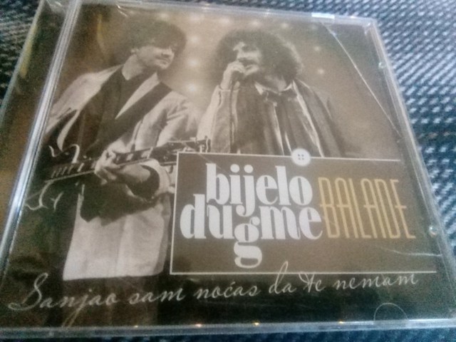BIJELO DUGME - BALADE