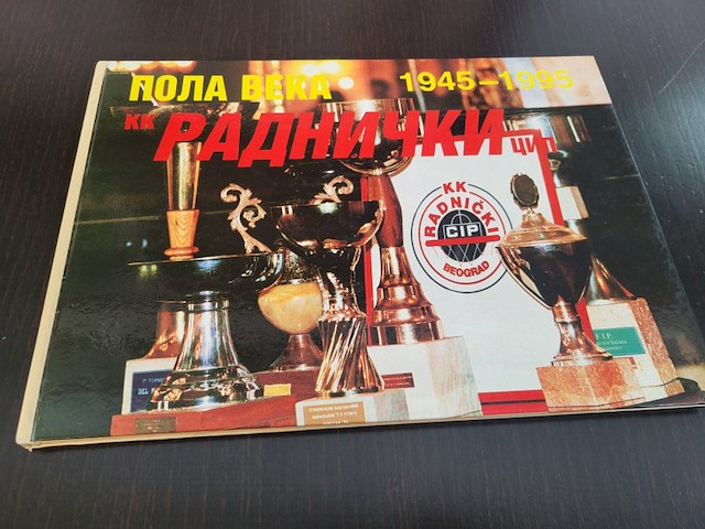 KK RADNICKI POLA VEKA  1945-1995