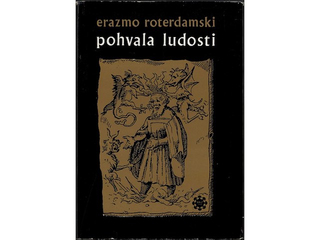 Erazmo Roterdamski - POHVALA LUDOSTI