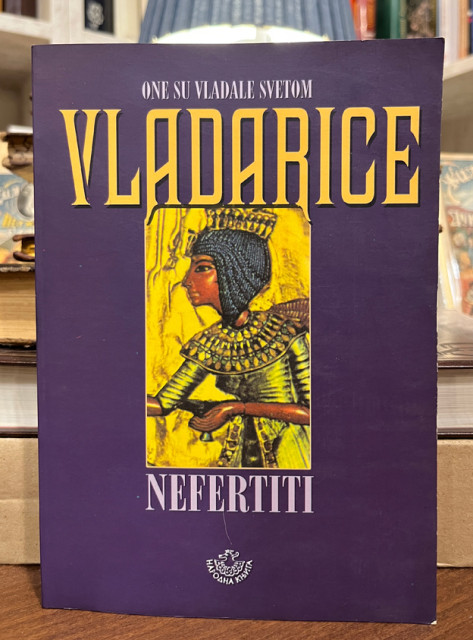 Nefertiti, egipatska kraljica, One su vladale svetom, knjiga br. 3 - Nikol Vidal