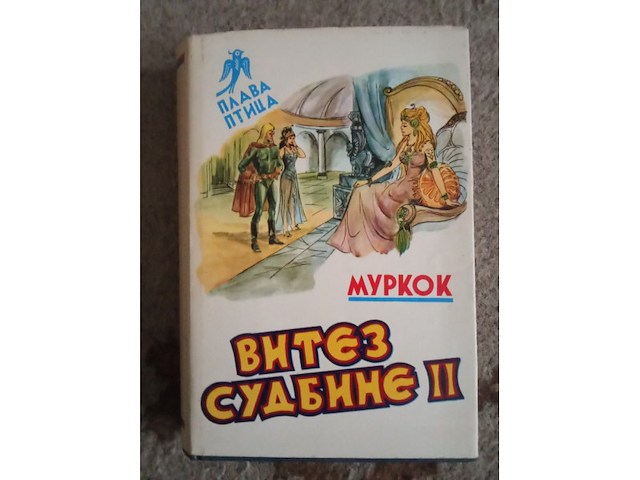 Vitez sudbine II - Majkl Murkok / plava ptica