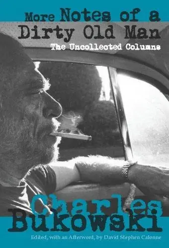 More Notes Of A Dirty Old Man: The Uncollected Columns