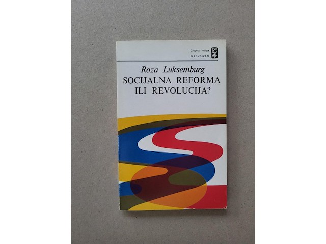 Roza Luksemburg - Socijalna reforma ili revolucija?