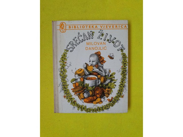 Milovan Danojlić - Srećan život