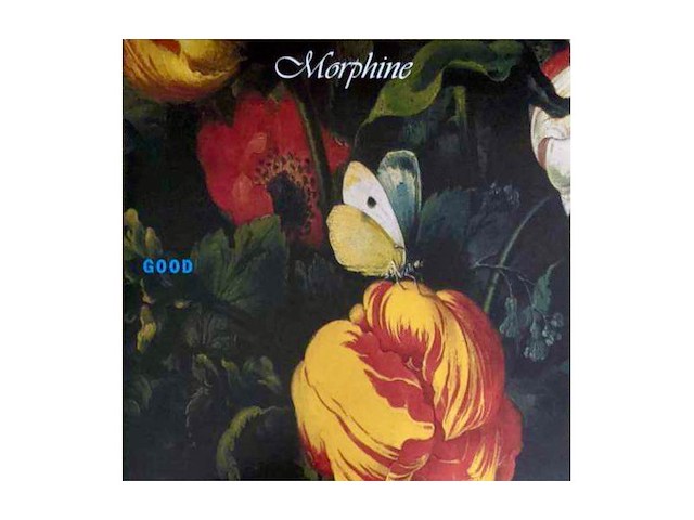 Morphine  – Good