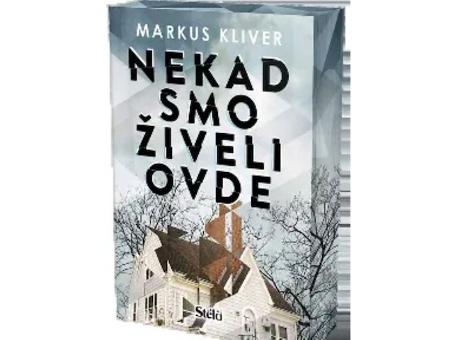 NEKAD SMO ŽIVELI OVDE - Markus Kliver