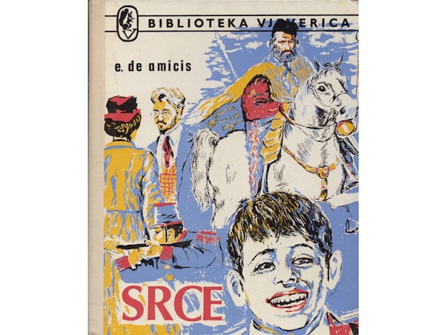 Edmondo de Amičis - SRCE (Biblioteka Vjeverica)