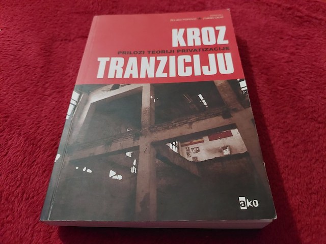 Kroz tranziciju prilozi teoriji privatizacije