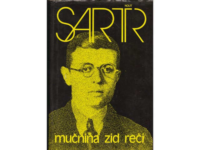 Žan-Pol Sartr - MUČNINA / ZID / REČI (Izabrana dela 1)