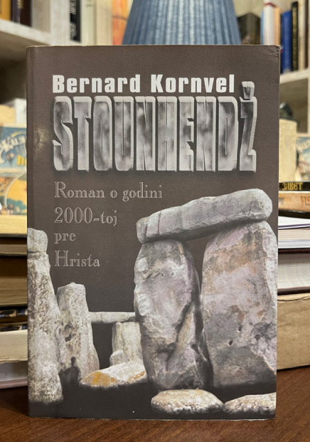 Stounhendž : roman o godini 2000-toj pre Hrista - Bernard Kornvel