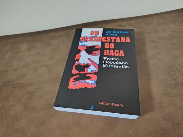 Borisav Jovic - Od Gazimestana do Haga