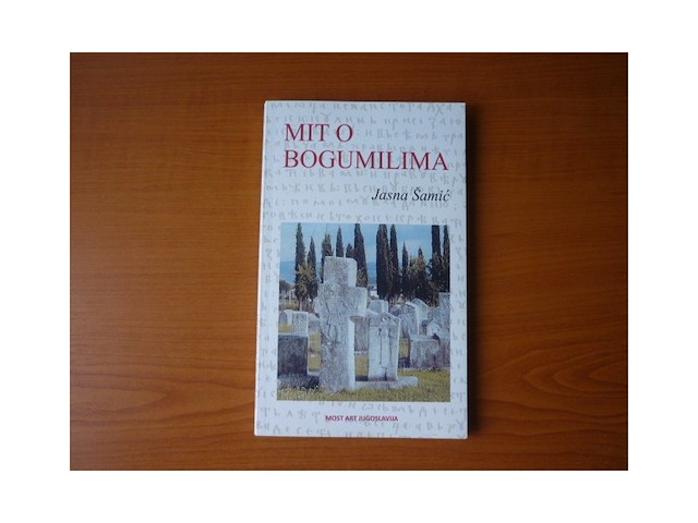 Jasna Šamić MIT O BOGUMILIMA bogumili