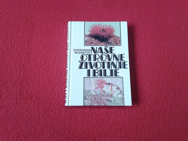 Naše otrovne životinje i bilje - Zvonimir Maretić