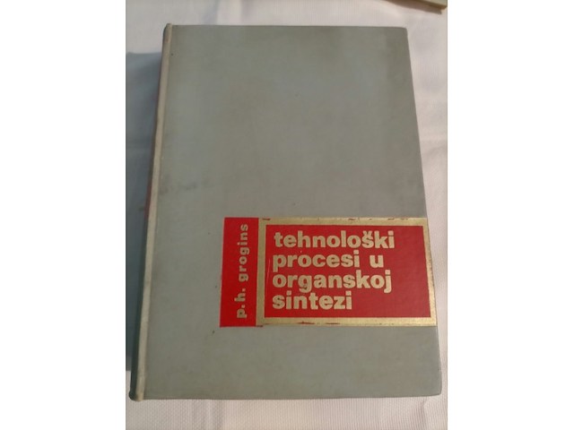 Tehnološki procesi u organskoj sintezi, P.H.Groggins