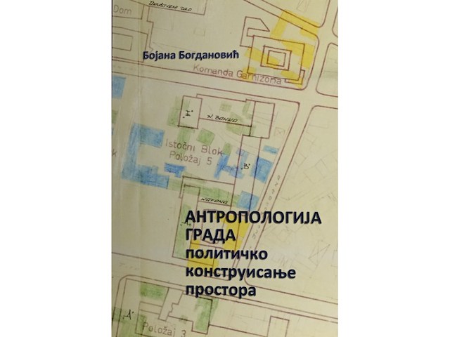 ANTROPOLOGIJA GRADA POLITIČKO KONSTRUISANJE PROSTORA