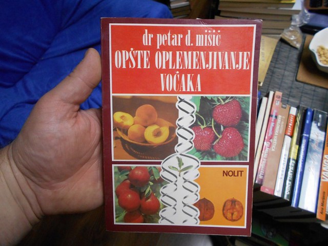 dr. Petar d. Mišić - Opšte oplemenjivanje voćaka
