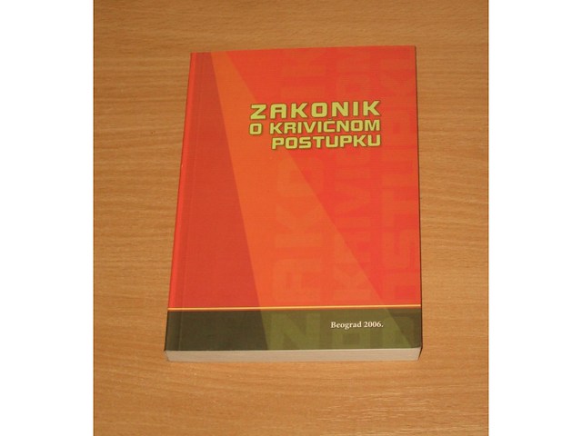 ZAKONIK O KRIVIČNOM POSTUPKU SA OBRAZLOŽENJEM (2006)