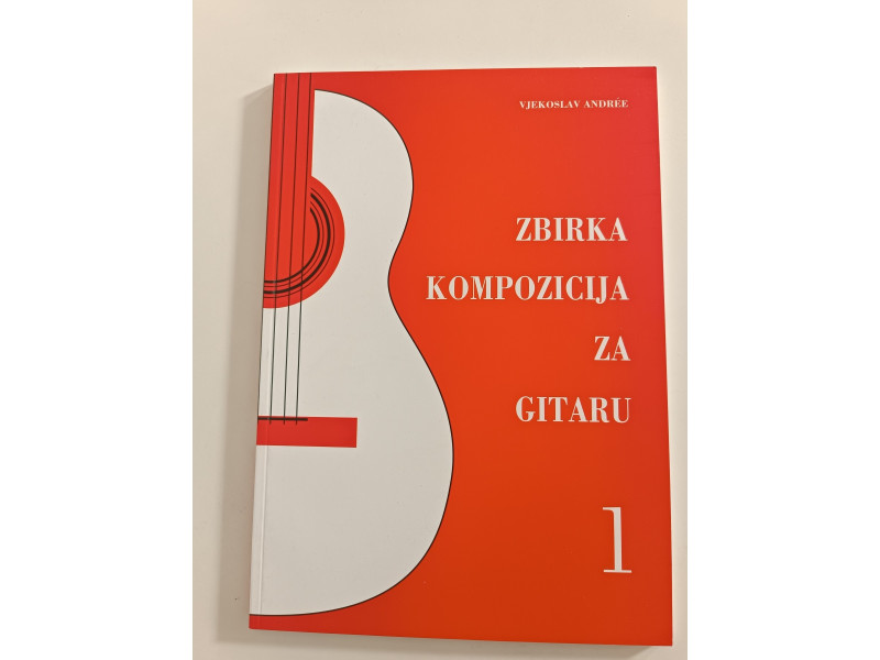 Zbirka kompozicija za gitaru 1 Vjekoslav Andree