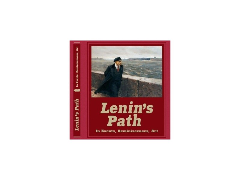 LENJIN* Lenin`s Path: In Events, Reminiscences, Art