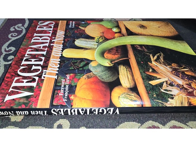 Elisabeth Lemoine - Vegetables, Then and now