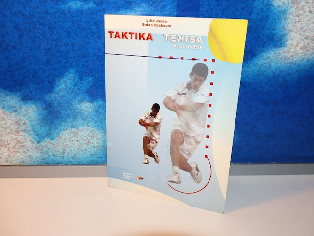 TAKTIKA TENISA KROZ VEŽBE  Jovan Lilić  Srđan Dašković