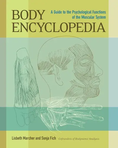 Body Encyclopedia: A Guide to the Psychological Functions of the Muscular System