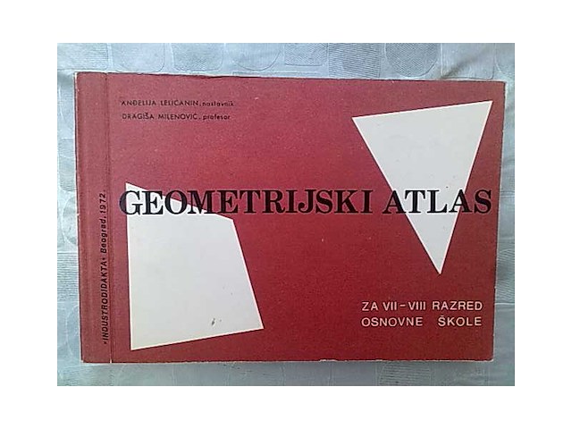 Geometrijski atlas-A.Lelicanin/D.Milenkovic