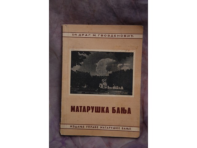 Mataruska banja - dr D.M.Gvozdenovic