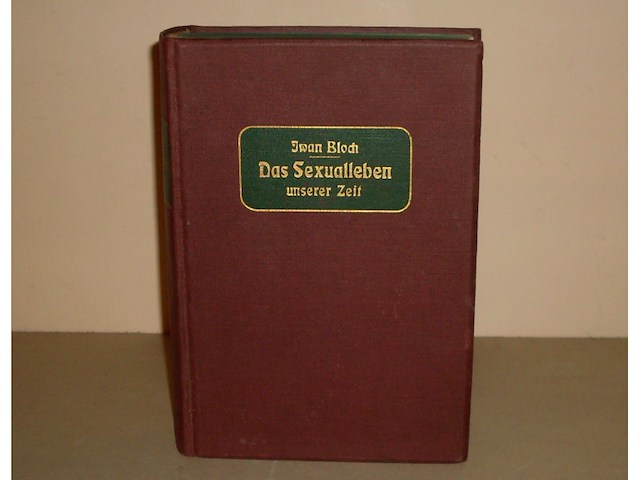 IWAN BLOCH - Das Sexualleben unseser Zeit , Berlin 1909