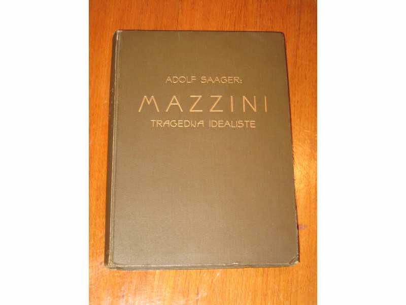 Mazzini, tragedija idealiste -  ADOLF SAAGER