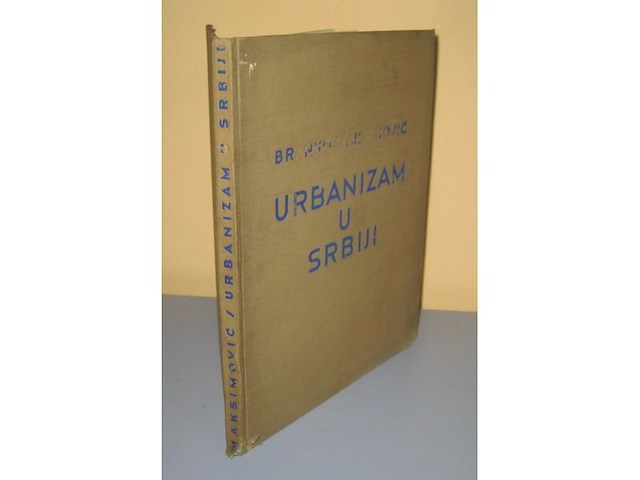 URBANIZAM U SRBIJI Branko Maksimović 1938 RETKO