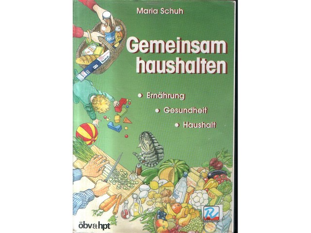 Gemeinsam haushalten : Ernährung - Gesundheit - Haushal