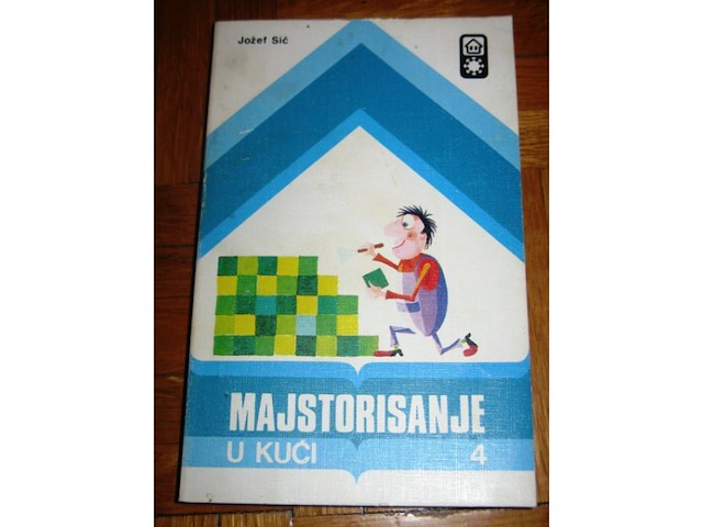 MAJSTORISANJE U KUĆI 4 - Jožef Sič