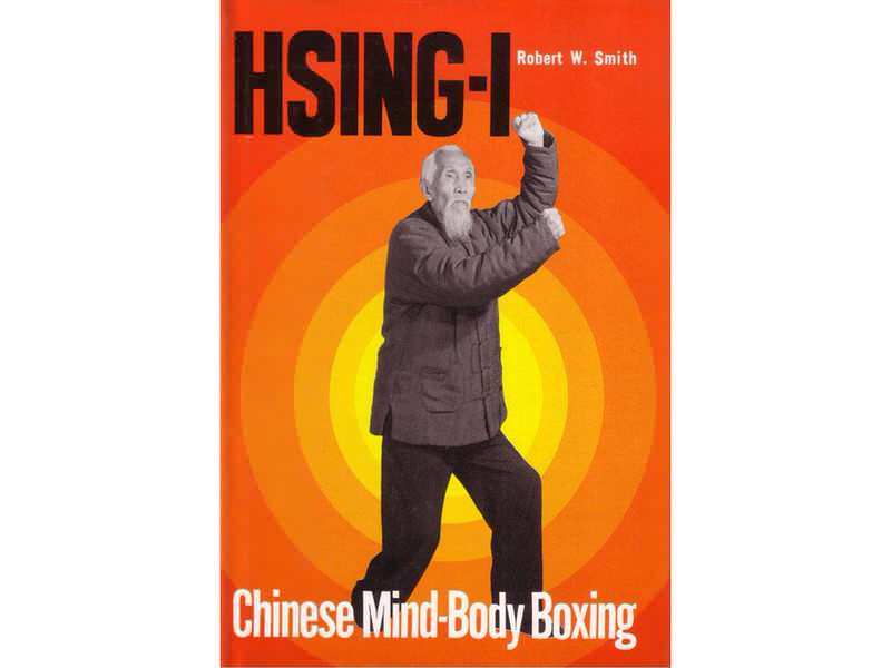 Hsing - I (Chinese Mind-Body Boxing) - Robert W.Smith