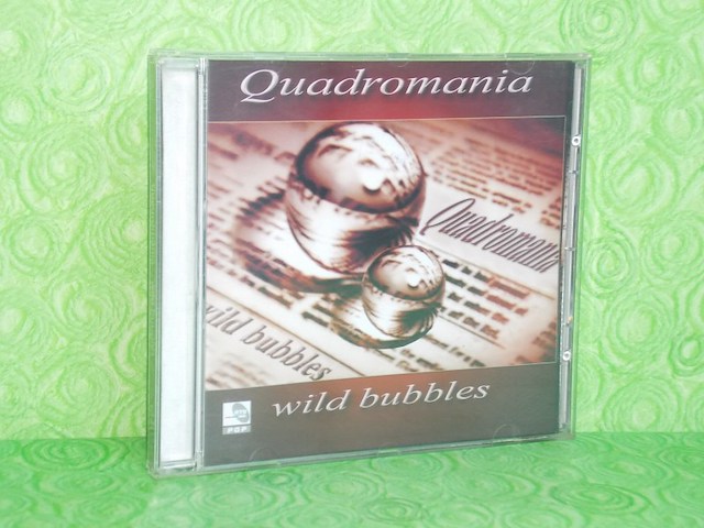 Quadromania - Wild bubbles