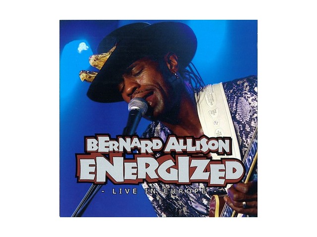 Bernard Allison - Energized - Live In Europe